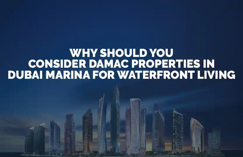 DAMAC Dubai Marina Waterfront Luxury & 18% Growth