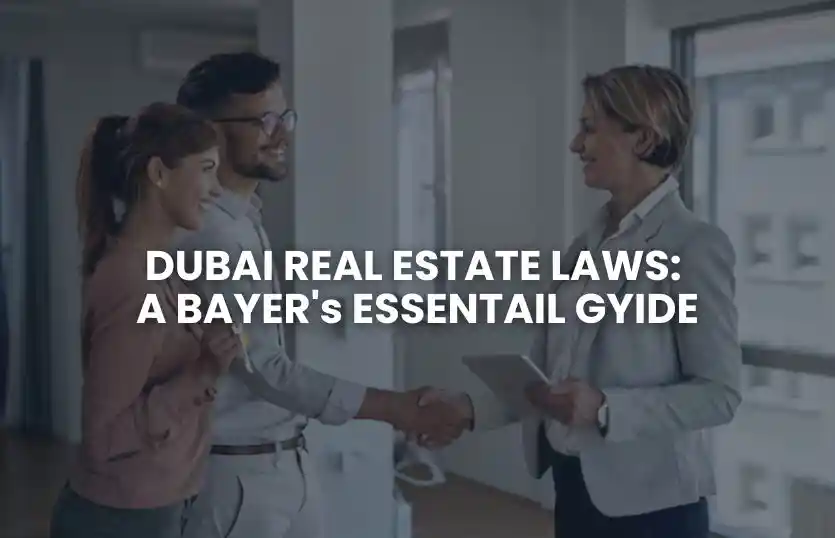 Top Dubai Real Estate Laws Every Buyer Should Know