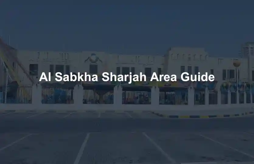 Al Sabkha Sharjah Guide Historic Market and Rent Prices